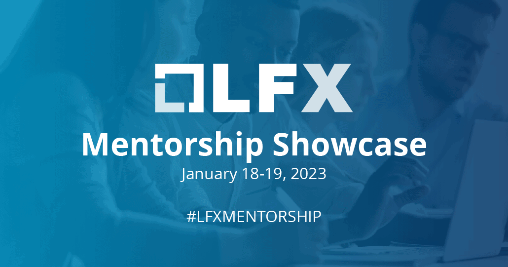LFX Mentorship Showcase | Linux Foundation Events